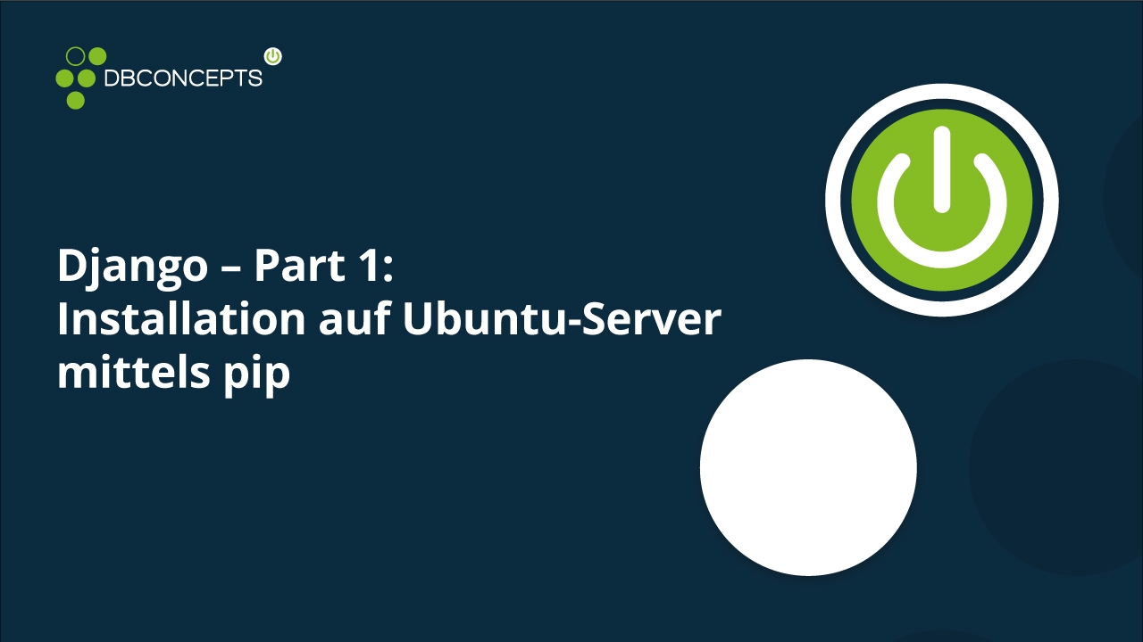 Django – Part 1: Installation auf Ubuntu-Server mittels pip - DBConcepts
