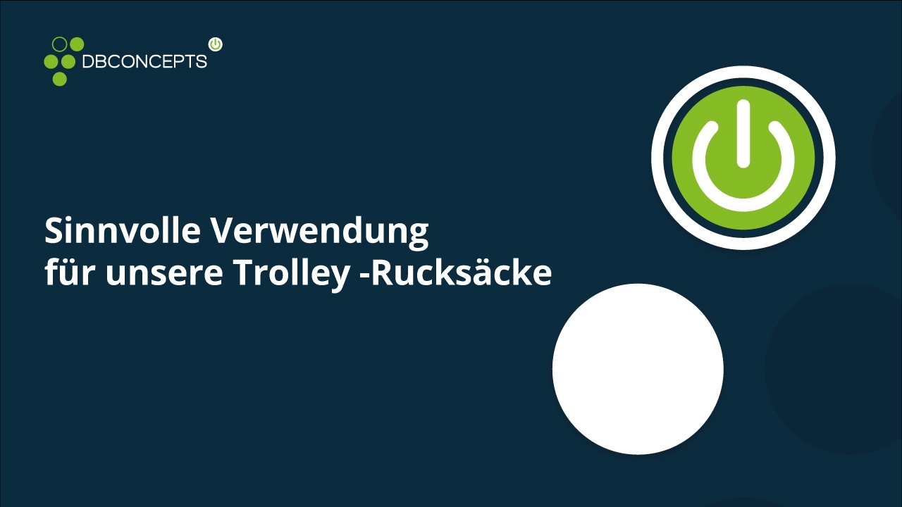 Sinnvolle Verwendung für unsere Trolley -Rucksäcke - DBConcepts